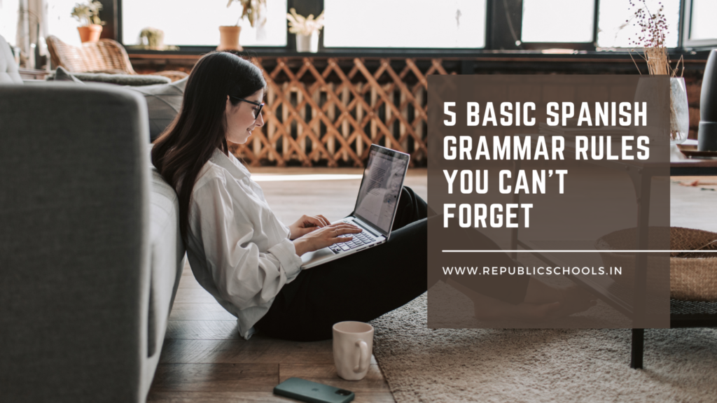 5 Basic Spanish Grammar Rules You Can t Forget 5 Basic Spanish Grammar Rules You Can t Forget