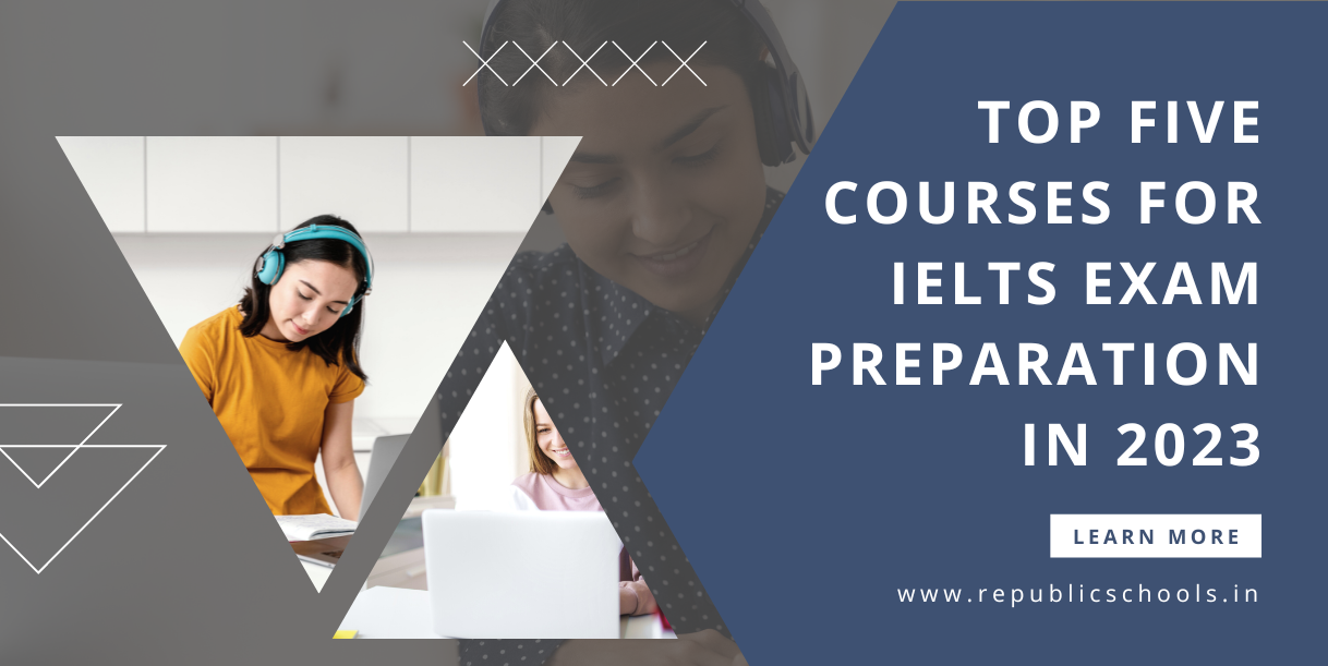 Top Five Courses For IELTS Exam Preparation In 2023