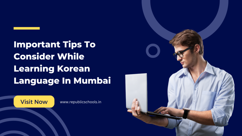 Tips To Consider While Learning Korean Language In Mumbai