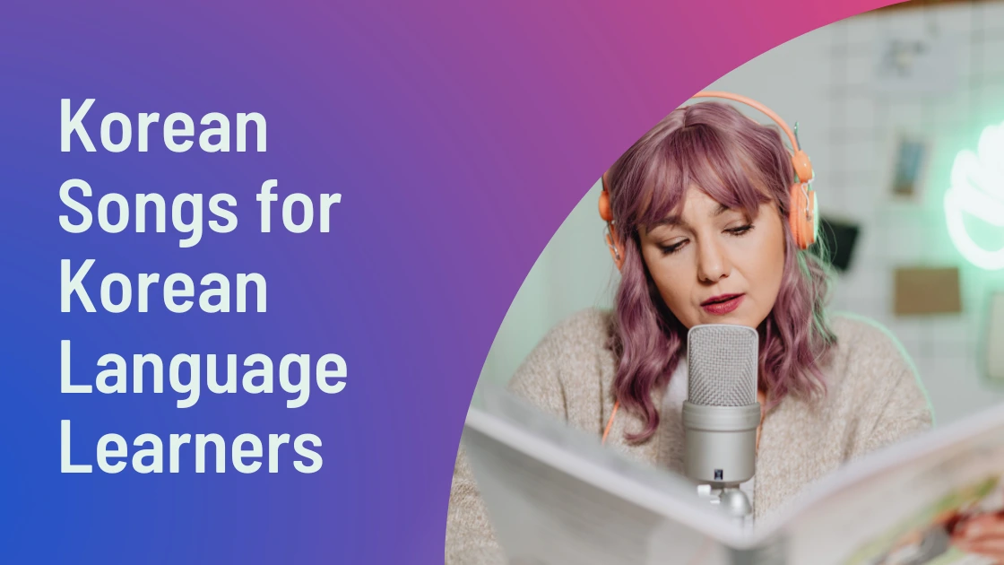 30 Catchy Korean Songs for Korean Language Learners
